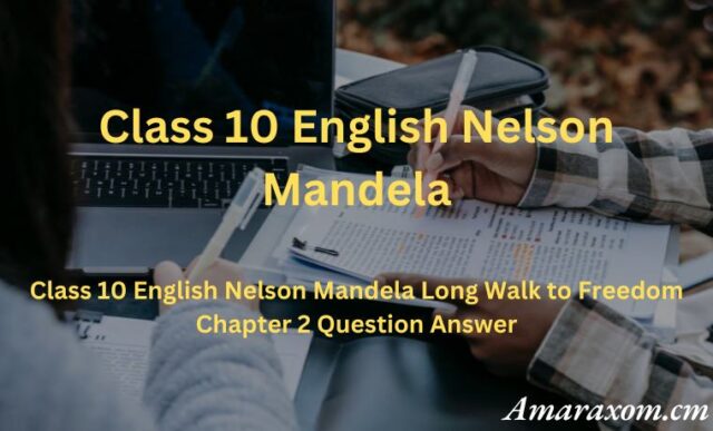 Class 10 English Nelson Mandela Chapter 2 Solutions 2026